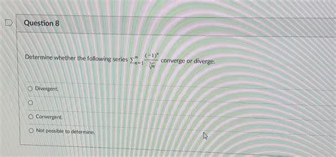 Solved Determine Whether The Following Series ∑n 1∞3n −1 N