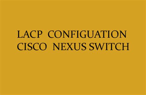 Lacp Configuation Cisco Nexus Switch Pollybd