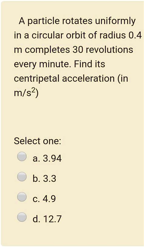 Solved Particle Rotates Uniformly In A Circular Orbit Of Radius 04 M Completes 30 Revolutions