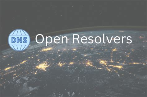 Open Resolvers Understanding Security Risks And Best Practices Dns