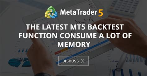 The Latest Mt5 Backtest Function Consume A Lot Of Memory Mt5 Expert