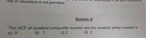 Se Of Calculators Is Not Permitted Text Section A The Hcf Of Smallest Composite Number And