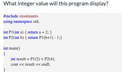 Solved What Integer Value Will This Program Display Chegg Com
