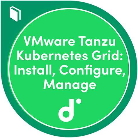 Kursteilnahme VMware Tanzu Kubernetes Grid Install Configure Manage Credly