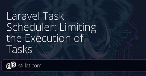 Laravel Task Scheduler Limiting The Execution Of Tasks Stillat