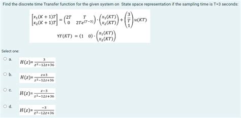 Solved Find The Discrete Time Transfer Function For The