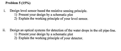 SOLVED Problem 5 15 I Design Level Sensor Based The Resistive Sensing Principle 1 Present