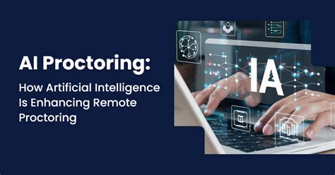 Ai Proctoring Artificial Intelligence Is Enhancing Remote Proctoring