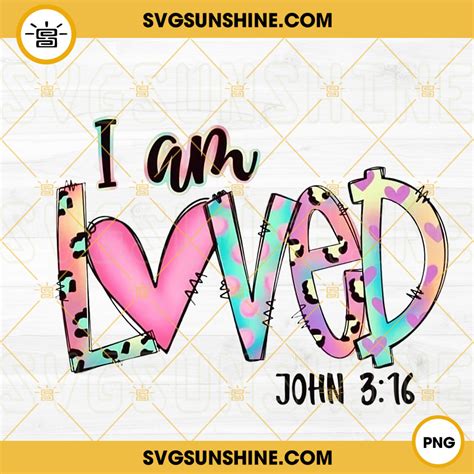 I Am Loved Png John 3 16 Png Christian Motivational Quotes Png