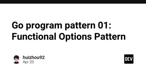Go Program Pattern 01 Functional Options Pattern Dev Community