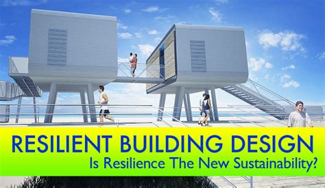 Resilient Design Is Resilience The New Sustainability Inhabitat Green Design Innovation