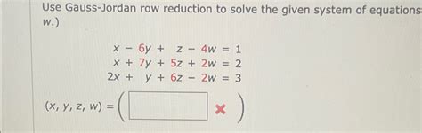 solved use gauss jordan row reduction to solve the given