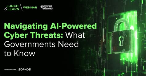 Navigating Ai Powered Cyber Threats What Governments Need To Know