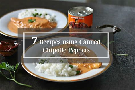 7 Easy Recipes Using Canned Chipotle Peppers Recipes Mexican Food