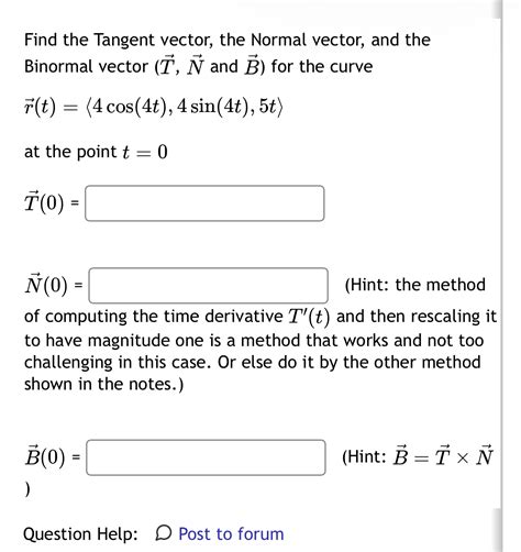 Solved Find The Tangent Vector The Normal Vector And The Chegg