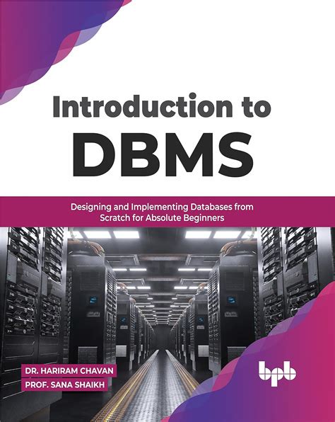 Introduction To Dbms Designing And Implementing Databases From Scratch For Absolute