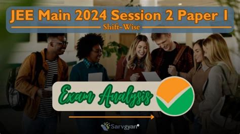 JEE Main 2024 Session 2 Paper Analysis Check B E B Tech Exam Shift