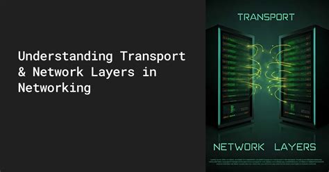 Understanding Transport Network Layers In Networking