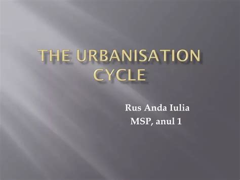 Ppt The Urbanisation Cycle Powerpoint Presentation Free Download