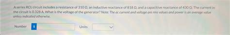 Solved A Series Rcl Circuit Includes A Resistance Of 310Ω