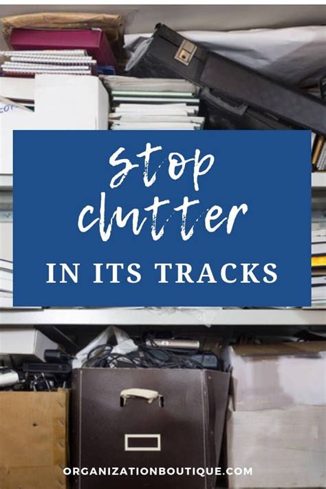 Clever Ways To Stop Clutter In Its Tracks Organization Boutique Declutter Declutter Your