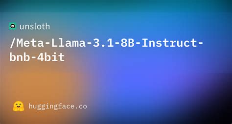 Unsloth Meta Llama 3 1 8B Instruct Bnb 4bit Hugging Face
