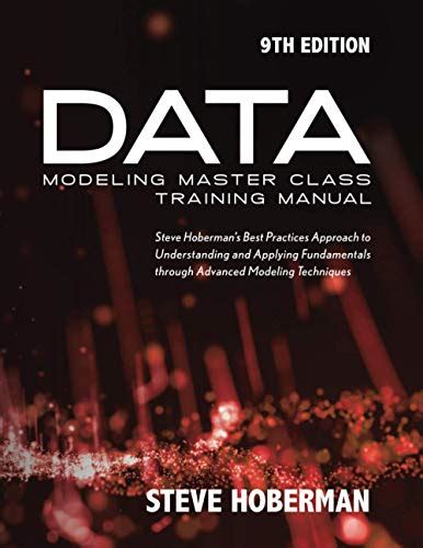 Data Modeling Master Class Training Manual Steve Hobermans Best Practices Approach To
