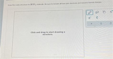 Solved Draw The Lewis Structure For Hclo3 Molecule Be Sure