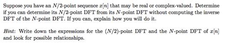 Solved Suppose You Have An N2 Point Sequence X N That May