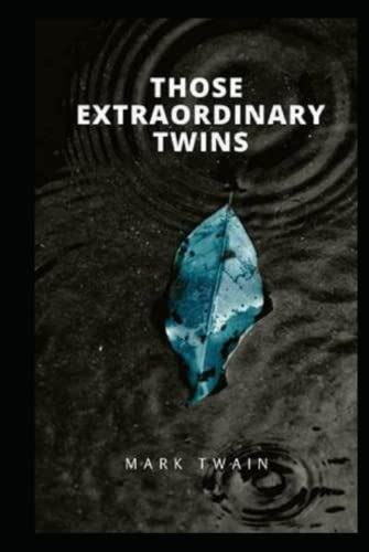Those Extraordinary Twins Annotated By Mark Twain Goodreads