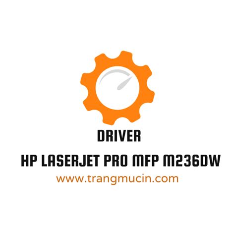 Driver Máy In Hp Laserjet Pro 236dw Bản Full Trang Mực In Cung Cấp