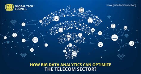 How Big Data Analytics Can Optimize The Telecom Sector Global Tech Council
