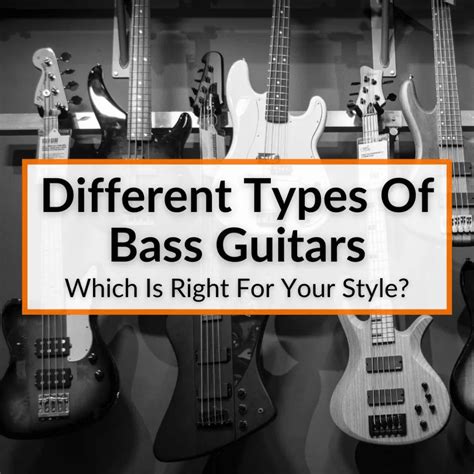 Different Types Of Bass Guitars Which Is Right For Your Style