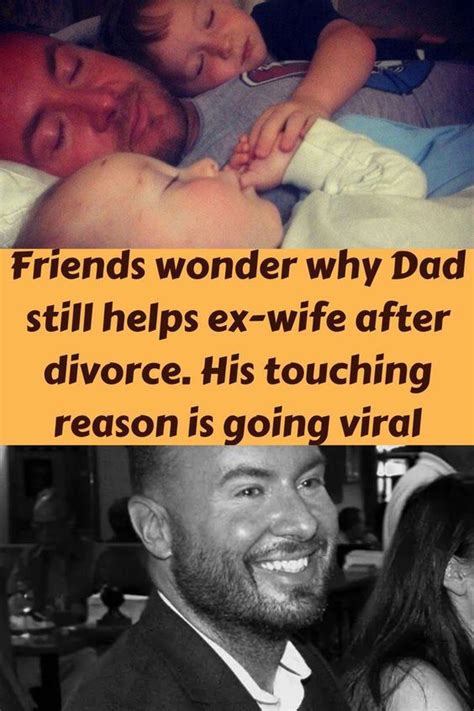 People Ask Why Dad Still Helps Ex Wife After Divorce His Touching