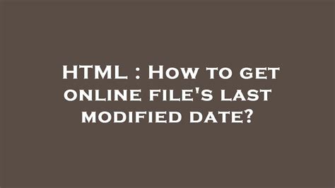 Html How To Get Online Files Last Modified Date Youtube
