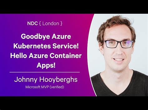 Free Video Goodbye Azure Kubernetes Service Hello Azure Container Apps From Ndc Conferences
