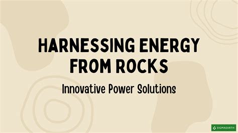 Harnessing Energy From Rocks Innovative Power Solutions Sigma Earth