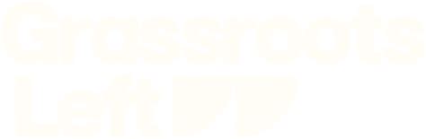 Our Platform Grassroots Left