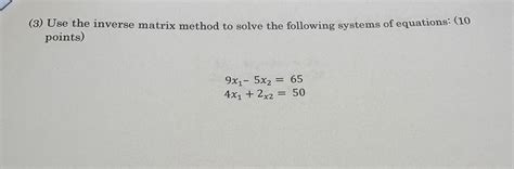 Solved Use The Inverse Matrix Method To Solve The Chegg