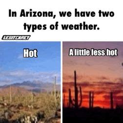 Weather In Arizona Memes Arizona Winter Humor Arizona Heat Humor