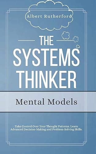 The Systems Thinker Mental Models Take Control Over Your Thought Patterns Learn Advanced