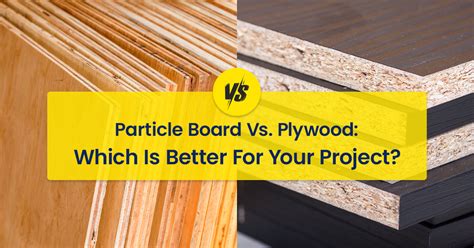 Particle Board Vs Plywood Which Is Better For Your Project Mccoy Mart