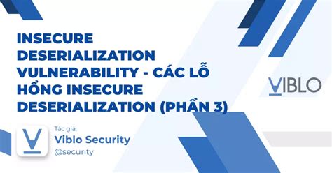 Insecure Deserialization Vulnerability Các Lỗ Hổng Insecure