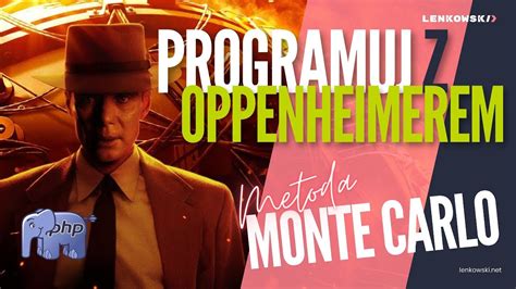 programuj z oppenheimerem metoda monte carlo youtube