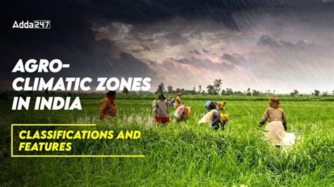 Agro Climatic Zones In India Classifications And Features