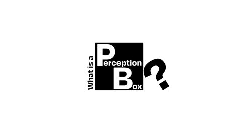Unlikely Collaborators Perception Box Watch What Is A Perception Box
