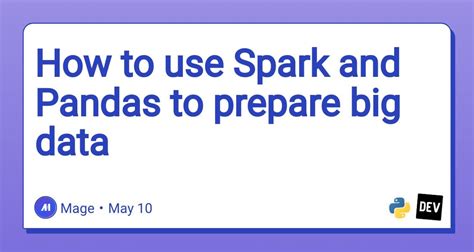 how to use spark and pandas to prepare big data r devto