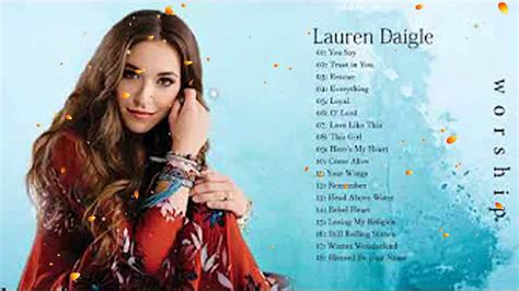 Lauren Daigle Best Playlist Of Gospel Songs 2020 Top 20 Worship