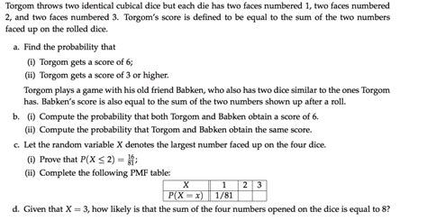 Solved Torgom Throws Two Identical Cubical Dice But Each Die Has Two Faces Numbered 1 Two
