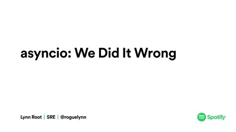 Asyncio We Did It Wrong Speaker Deck